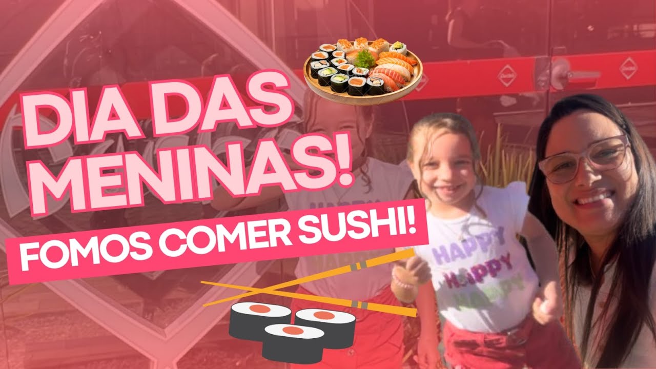 DIA DAS MENINAS - SUSHI, RISADA E MUITO MAIS | Esterzinha - YouTube