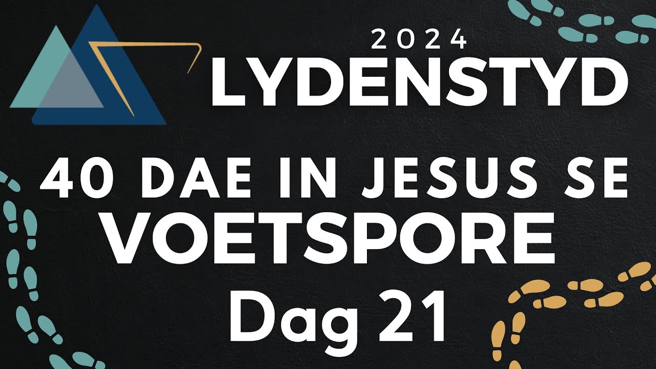 40 dae in Jesus se voetspore #21 - YouTube