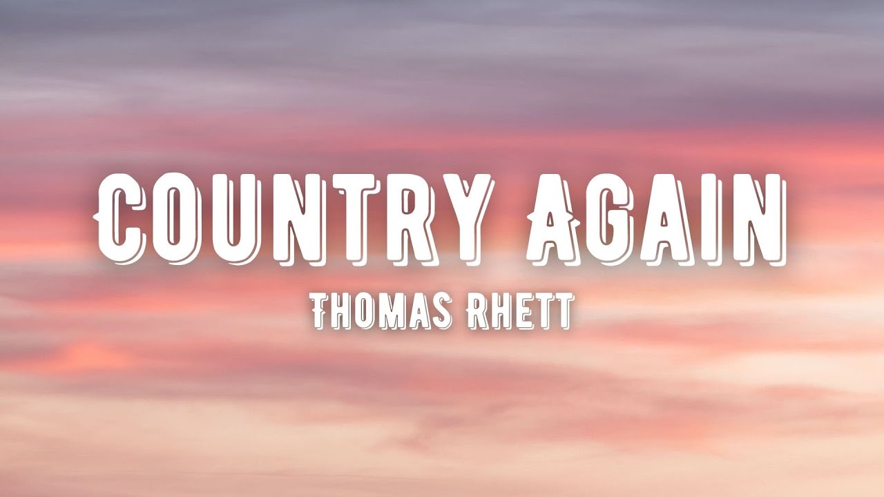 Thomas Rhett - Country Again (Lyrics) - YouTube