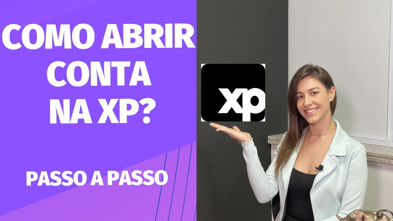 INVESTIMENTOS – PASSO A PASSO COMO ABRIR CONTA NA CORRETORA XP - YouTube