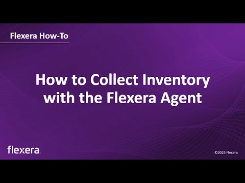 Agent‑Based Inventory Collection | How to Run an Inventory Using the Agent | Flexera