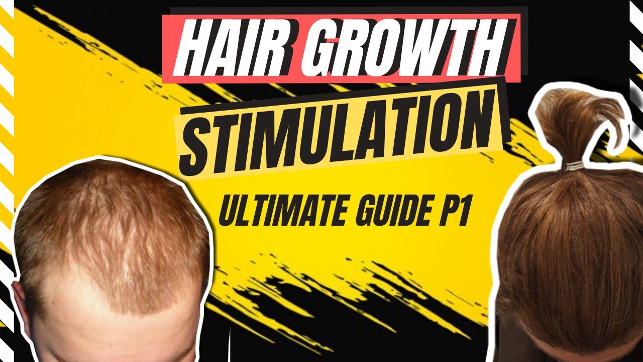 HAIR GROWTH STIMULATION | ULTIMATE GUIDE P1 - YouTube