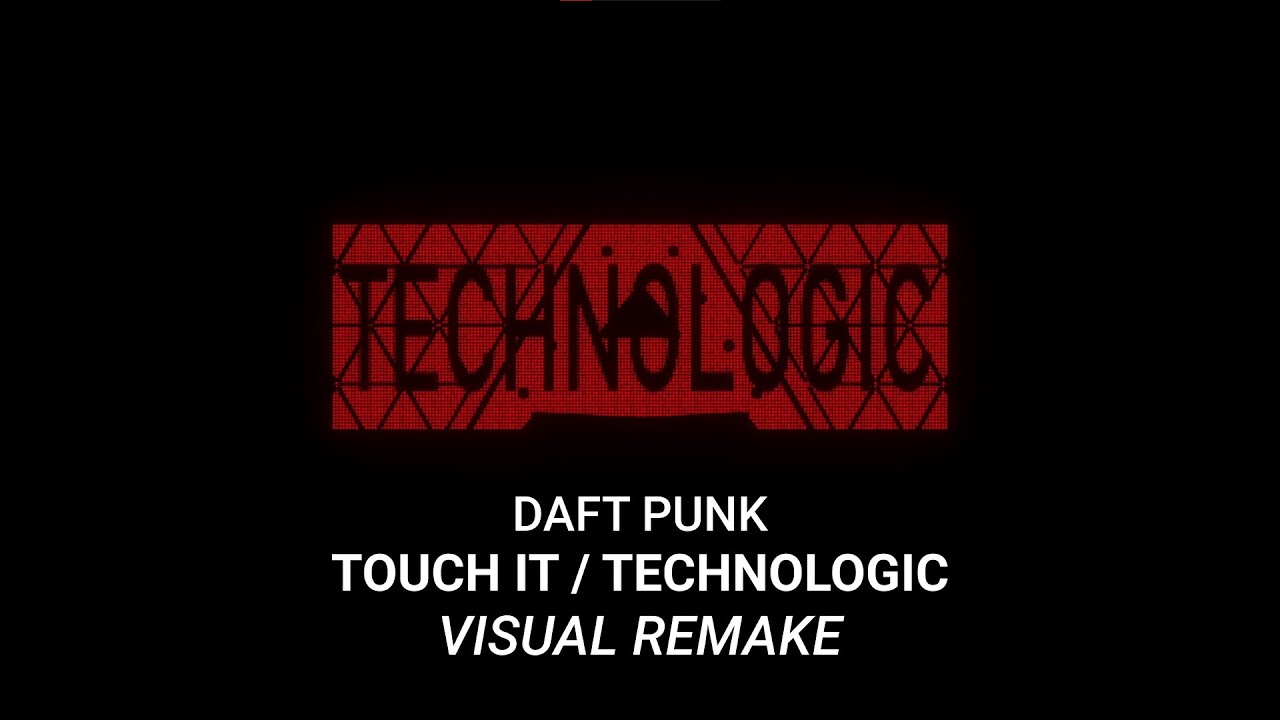 Daft Punk | Visual Remake - Touch It / Technologic - YouTube