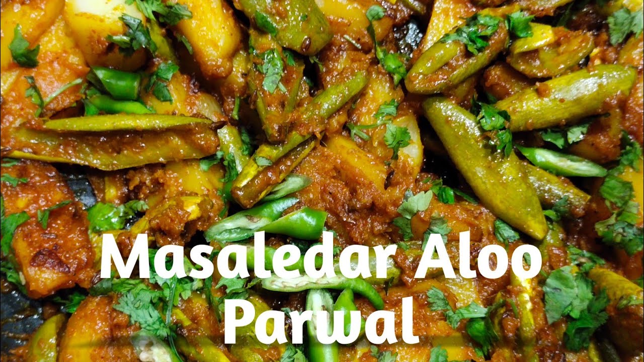 Aloo parwal ki sabji | Aloo parwal bihari style | masaledar aloo parwal ...