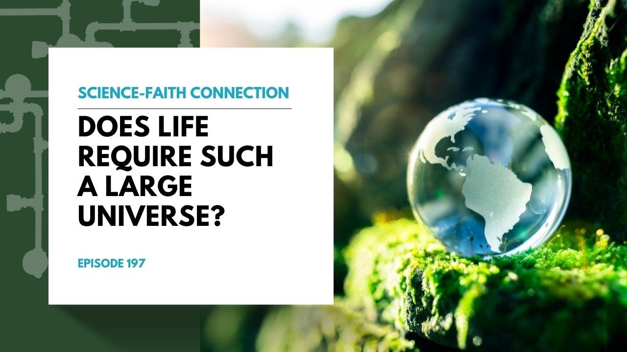 Science-Faith Connection: Does Life Require Such a Large Universe ...