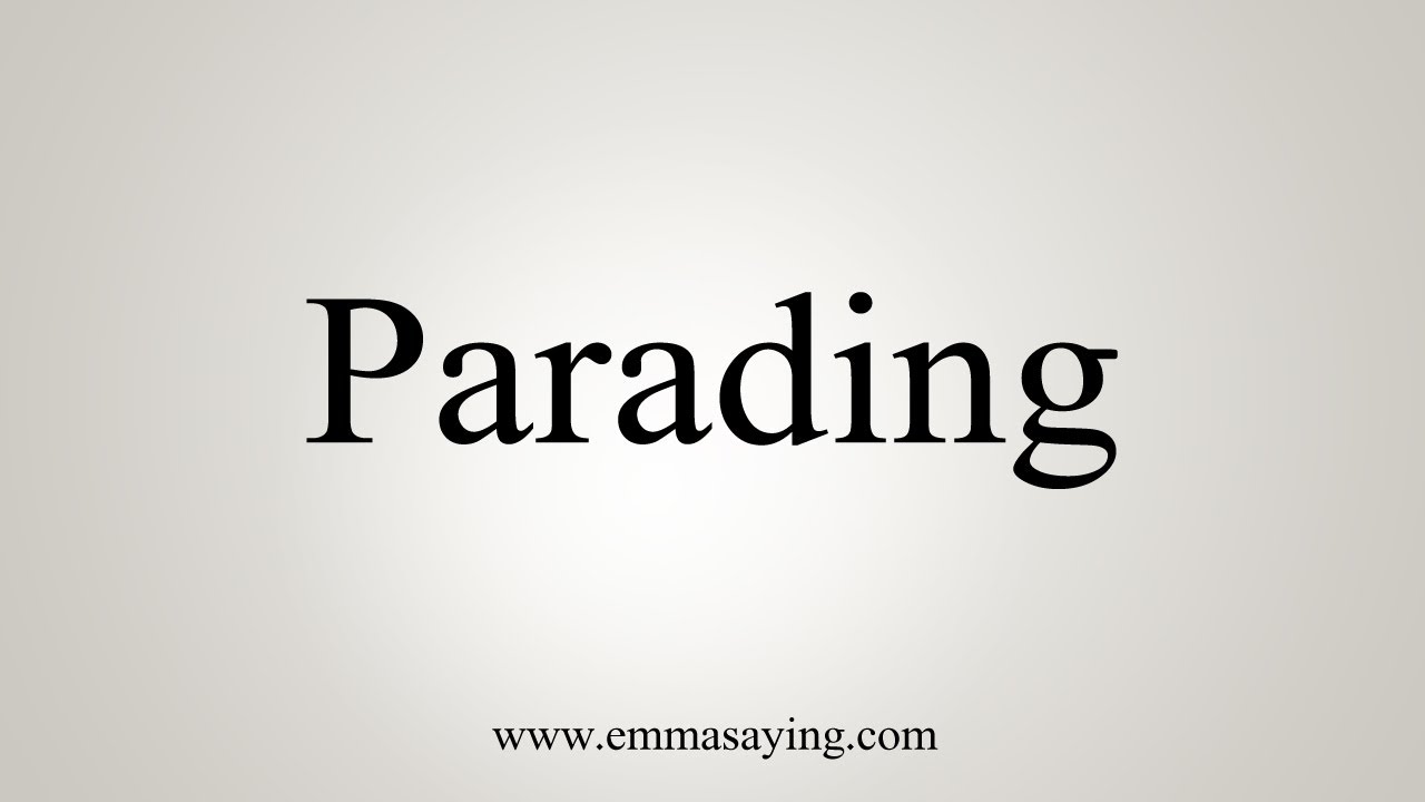 How To Say Parading - YouTube