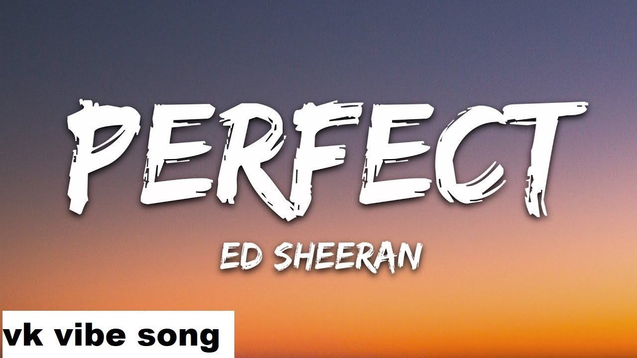 Perfect | Ed Sheeran | Romantic Song Meaning & Love Vibes - YouTube