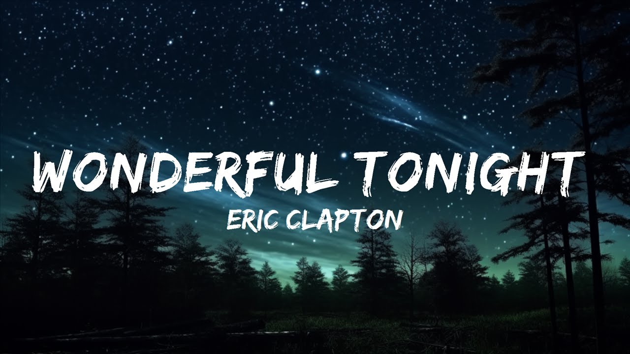 1 Hour | Eric Clapton - Wonderful Tonight [Lyrics] | Lyrics Sadness ...
