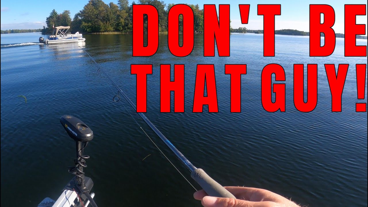 DON’T be THAT guy! We are trying to fish! - YouTube