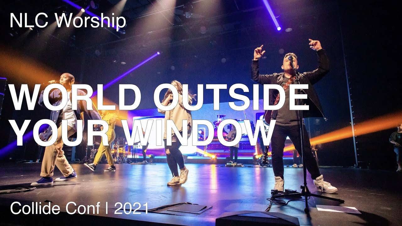 World Outside Your Window - NLC Worship | Collide Conference - YouTube