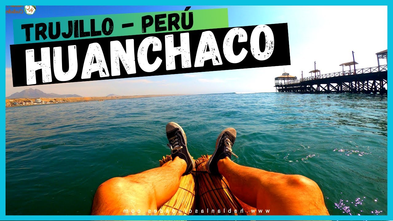 🌅 HUANCHACO, Un paraíso costero en PERÚ |🐚 Descubre la belleza de la ...