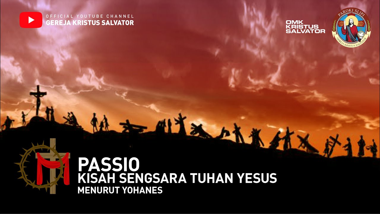 PASSIO (Kisah Sengsara Tuhan Yesus menurut Yohanes) | OMK Kristus ...
