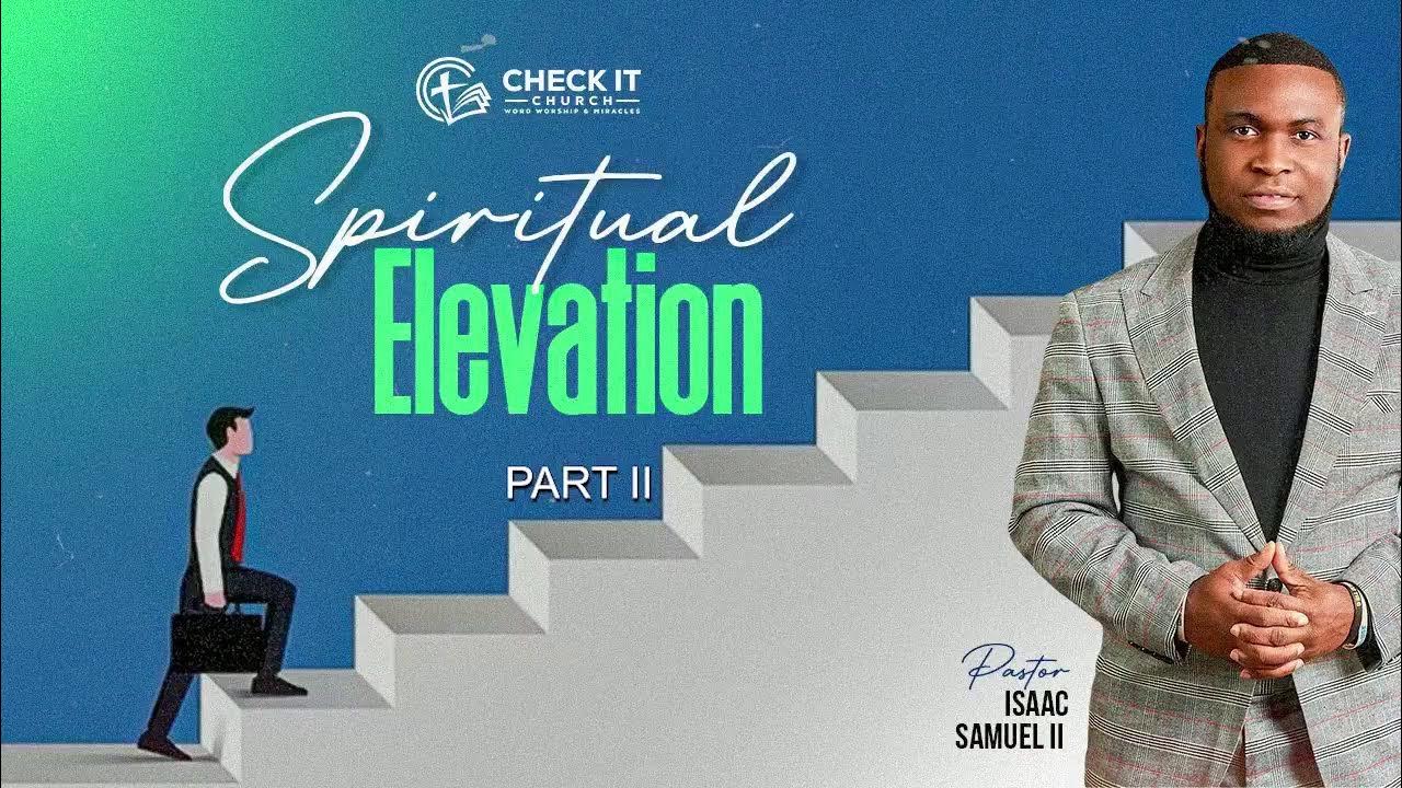 Spiritual Elevation | Part 2 | Pastor Isaac Samuel II - YouTube