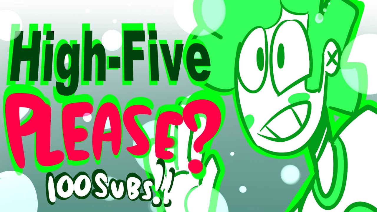 High-Five PLEASE? [100 Subscriber Special!] - YouTube