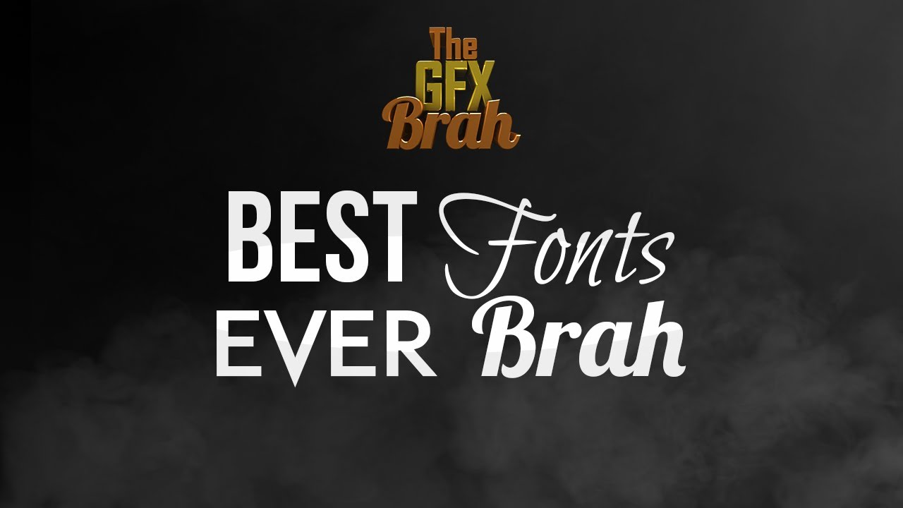 BEST FONTS EVER BRAH | TheGFXbrah - YouTube