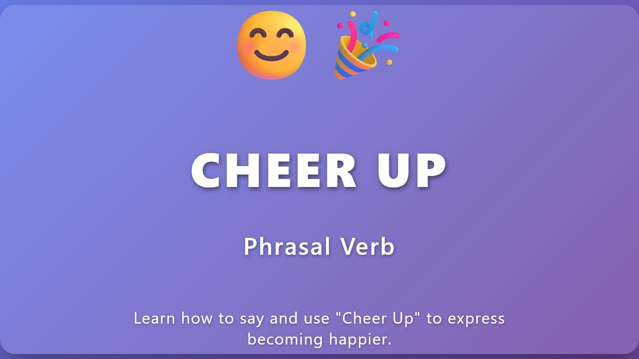 Cheer Up Phrasal Verb: Meaning + Examples for Beginners - YouTube