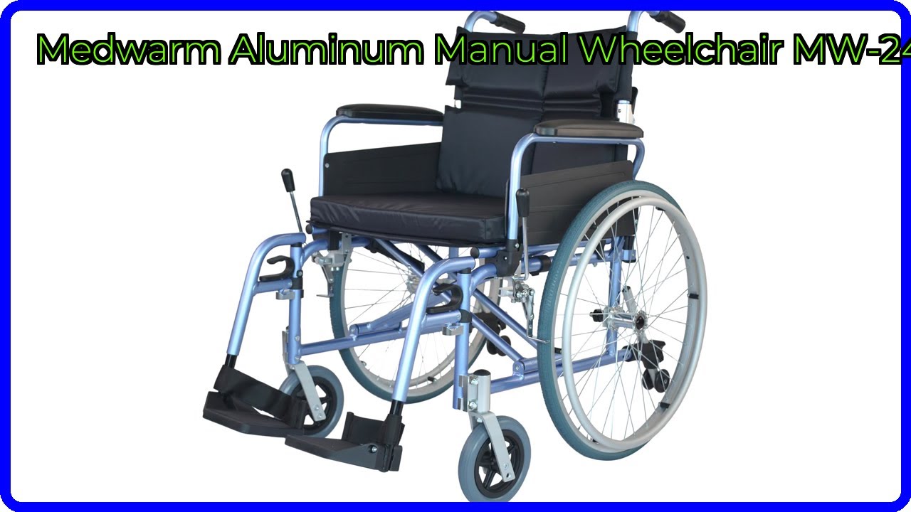 REVIEW (2025): Medwarm Aluminum Manual Wheelchair MW-24BL. ESSENTIAL ...