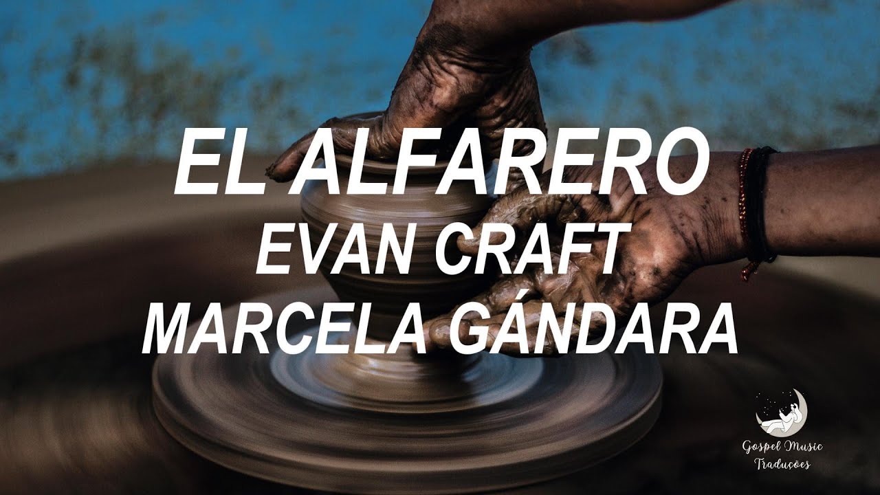 El Alfarero - Evan Craft, Marcela Gándara [Tradução] - YouTube