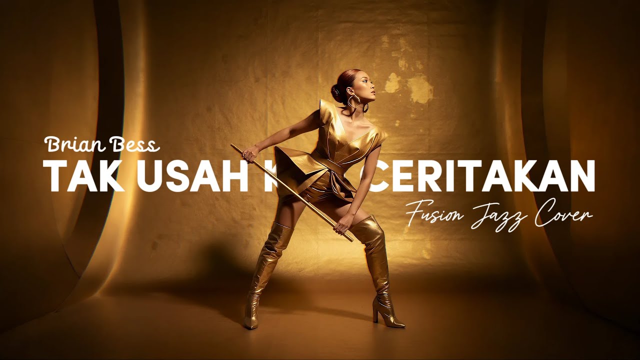 BRIAN BESS - TAK USAH KAU CERITAKAN (2023) | FUSION JAZZ COVER # ...