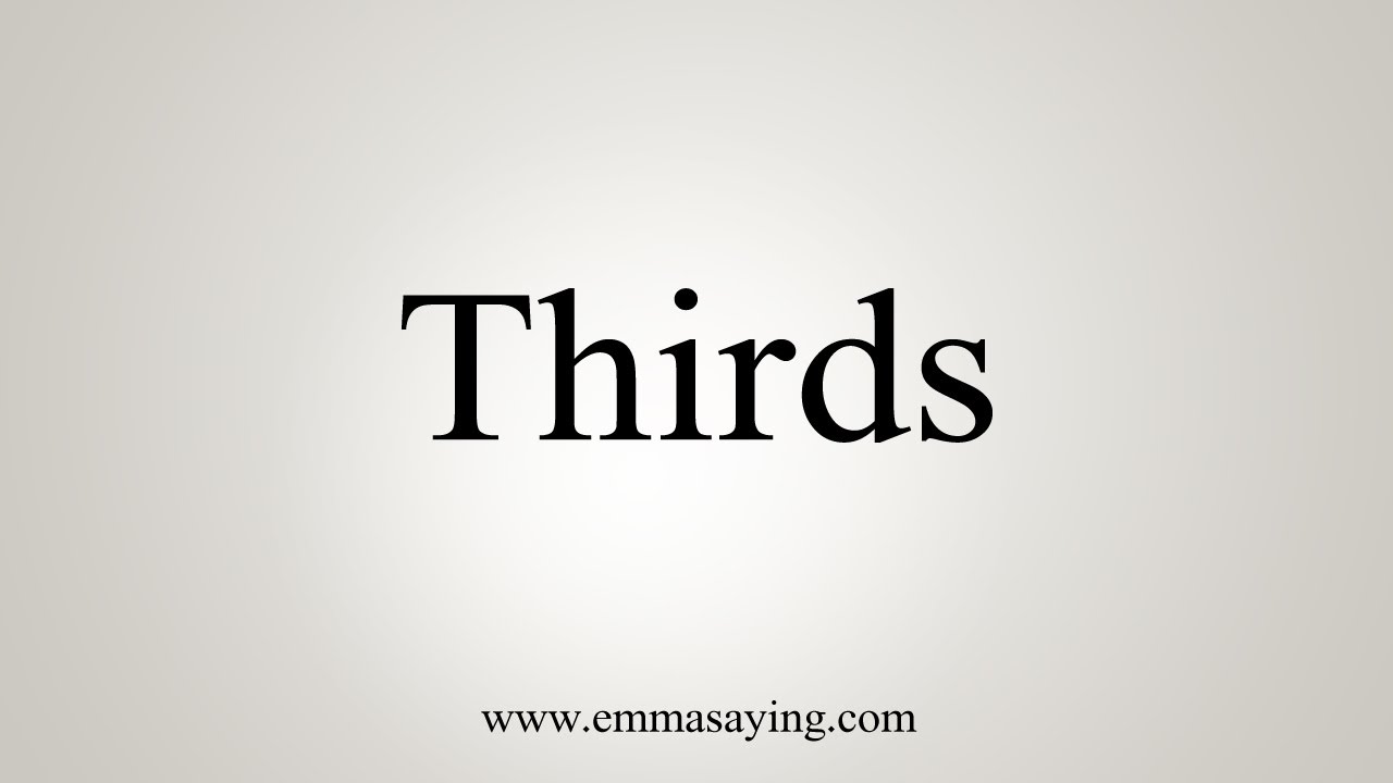 How To Say Thirds - YouTube