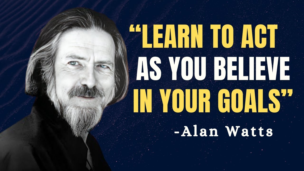 Learn to Act as You Believe in Your Goals - Alan Watts Motivation - YouTube