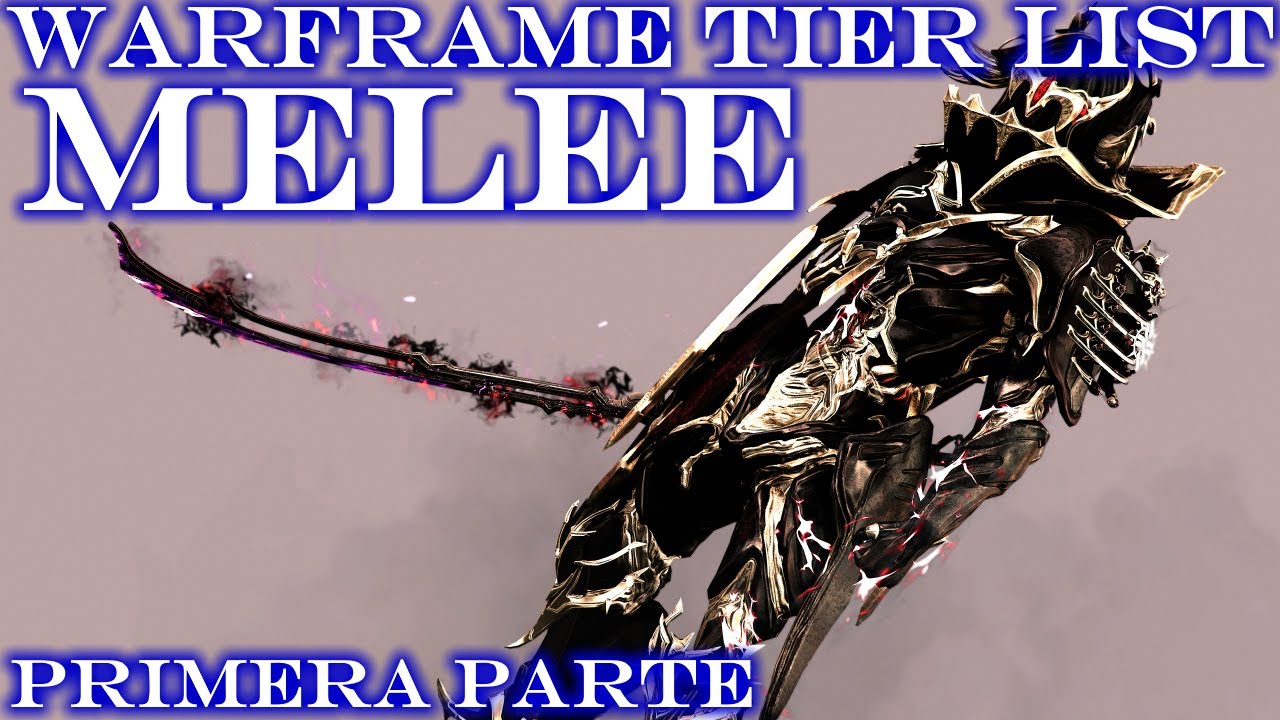 Analizando TODAS las Armas Melee - Warframe MEGA Tier List - Primera ...