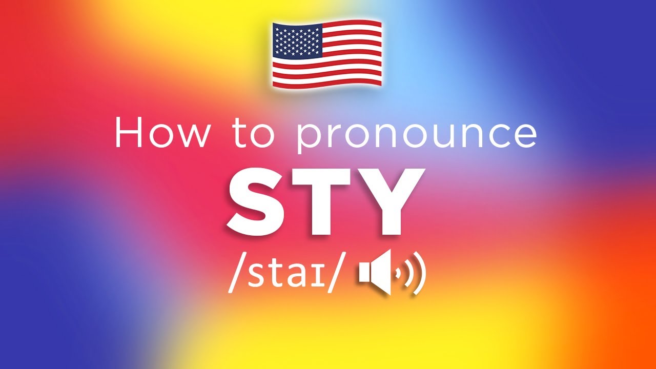 How To Pronounce Sty (100% NATIVE Speaker!!) - YouTube