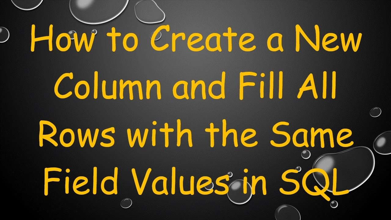 How to Create a New Column and Fill All Rows with the Same Field Values in SQL - YouTube