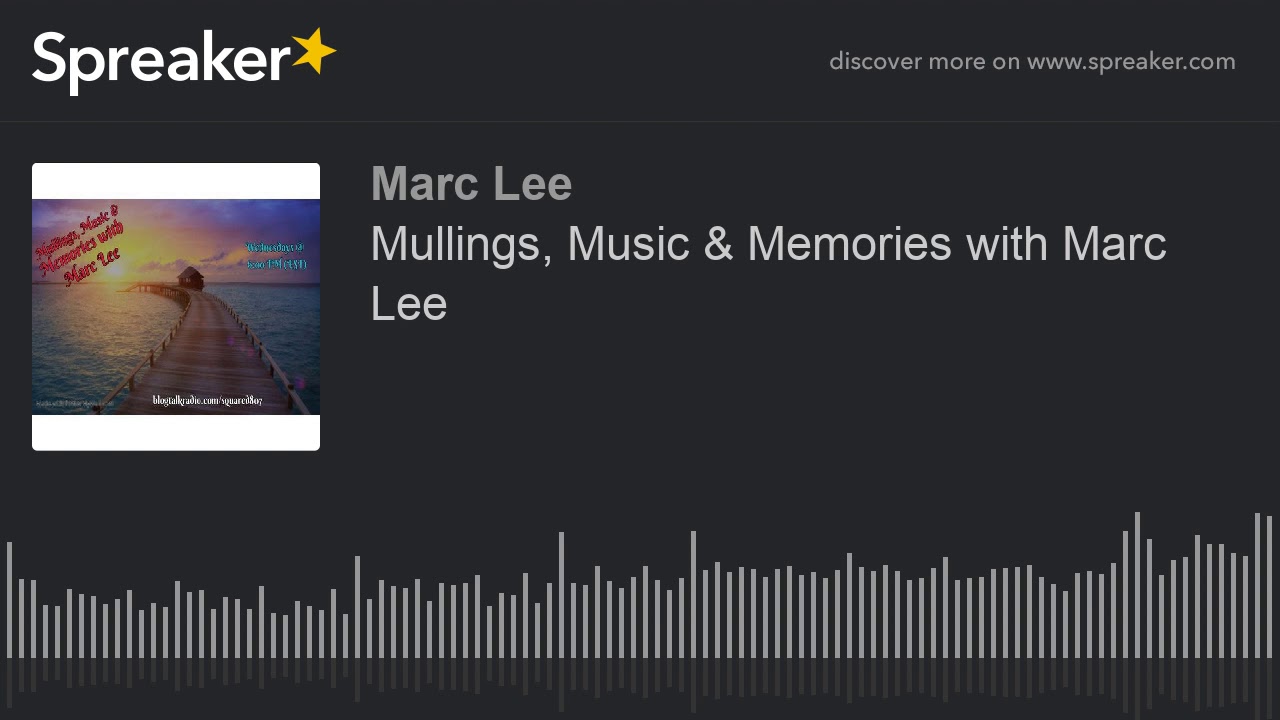 Mullings, Music & Memories with Marc Lee - YouTube