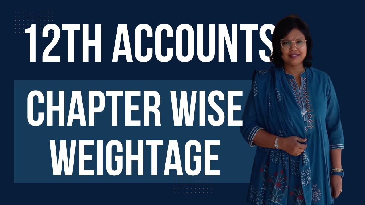 Accounts 12th 24-25 Chapter wise weightage and Course Launch - YouTube