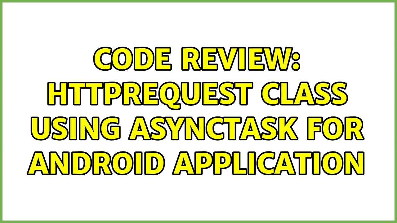 Code Review Request Class Using Asynctask For Android Application Youtube