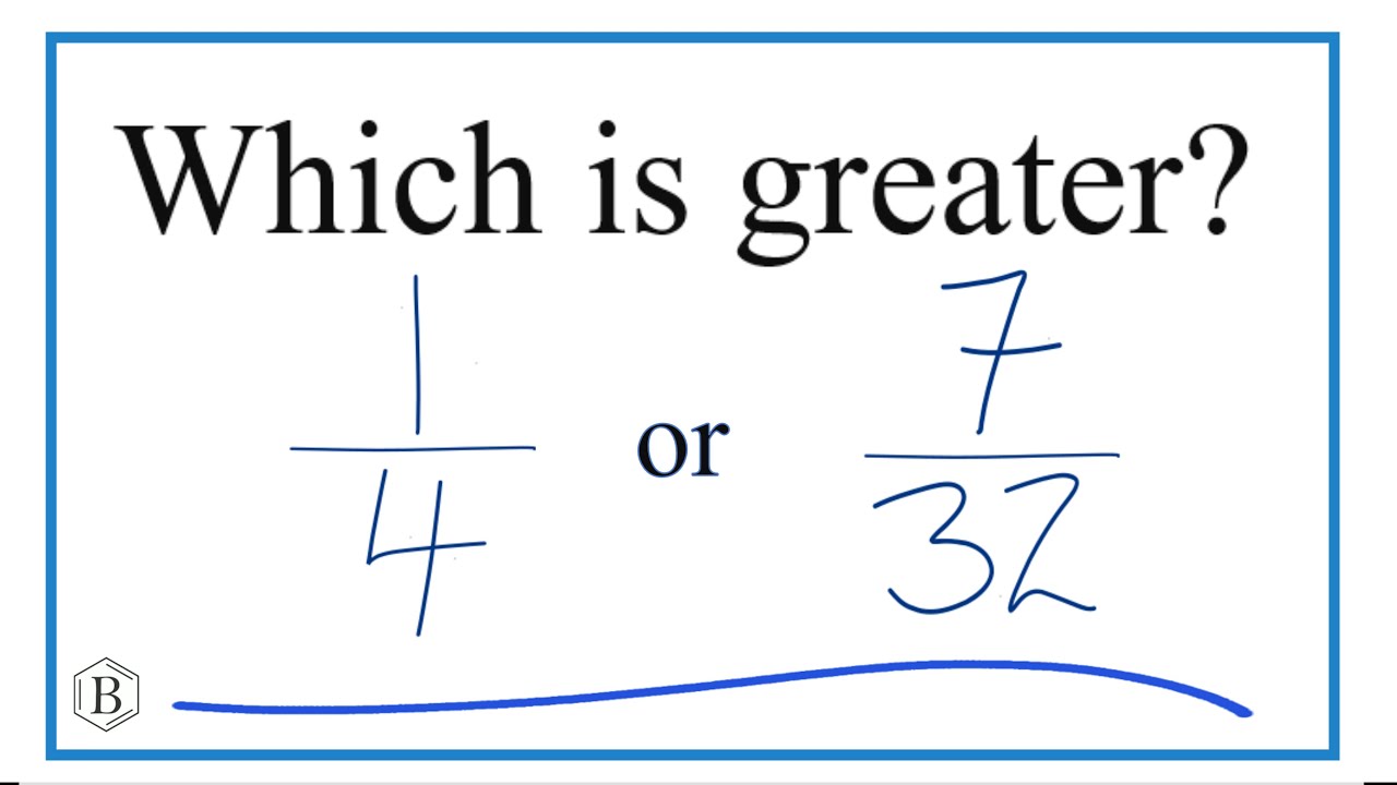Which Fraction Is Greater 1 4 Or 7 32 YouTube Which Fraction Is Greater 1 4 Or 7 32 YouTube