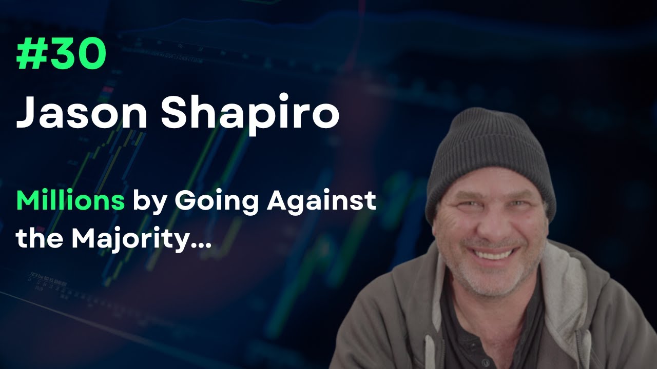 Jason Shapiro: Millions by Going Against the Majority | TradePod #30 ...
