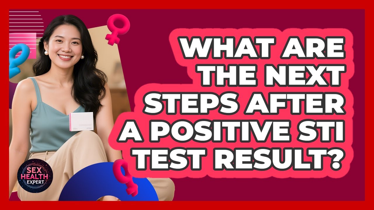 What Are The Next Steps After A Positive STI Test Result? - Sex Health ...