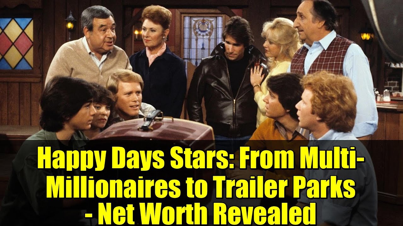 Happy Days Stars: From Multi-Millionaires to Trailer Parks - Net Worth ...