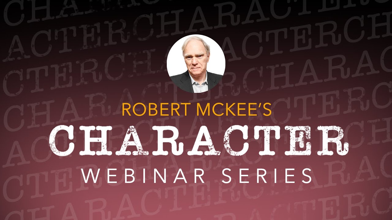CHARACTER | Robert McKee's New Webinar Series - YouTube