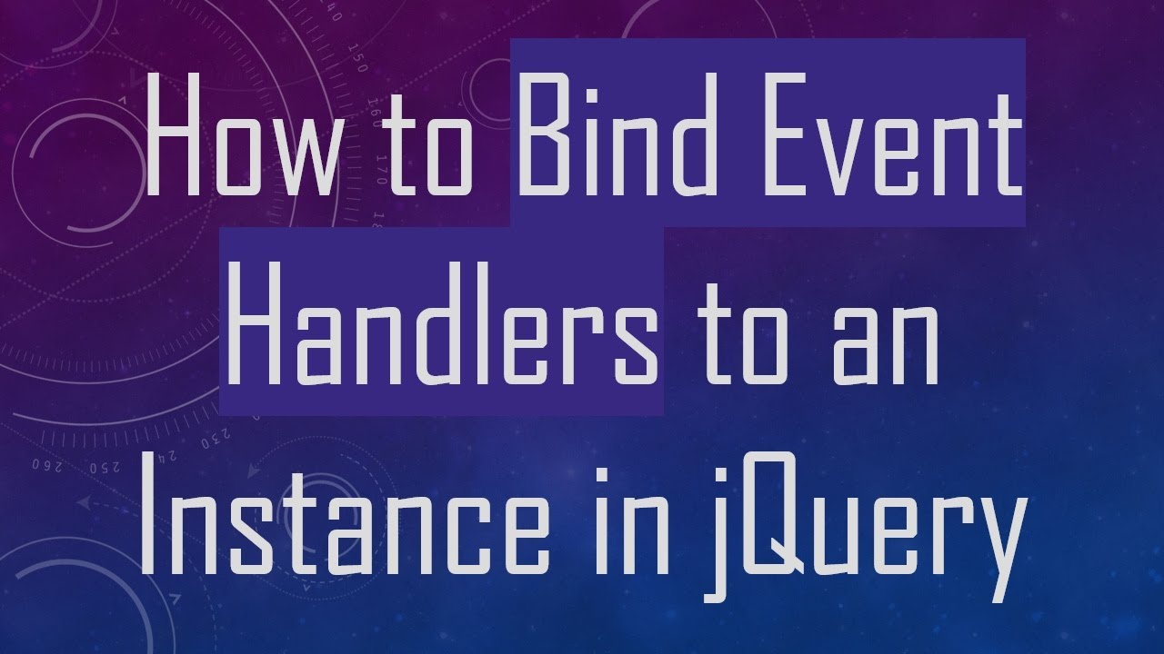 How to Bind Event Handlers to an Instance in jQuery - YouTube