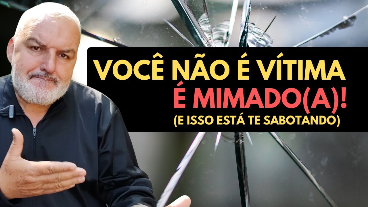 PARE DE SER MIMADO: A VERDADE DOLOROSA QUE NINGUÉM TE CONTA SOBRE ...