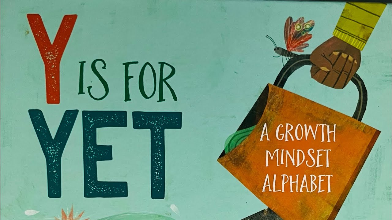 READ ALOUD with activities: “Y is for Yet: A Growth Mindset Alphabet ...