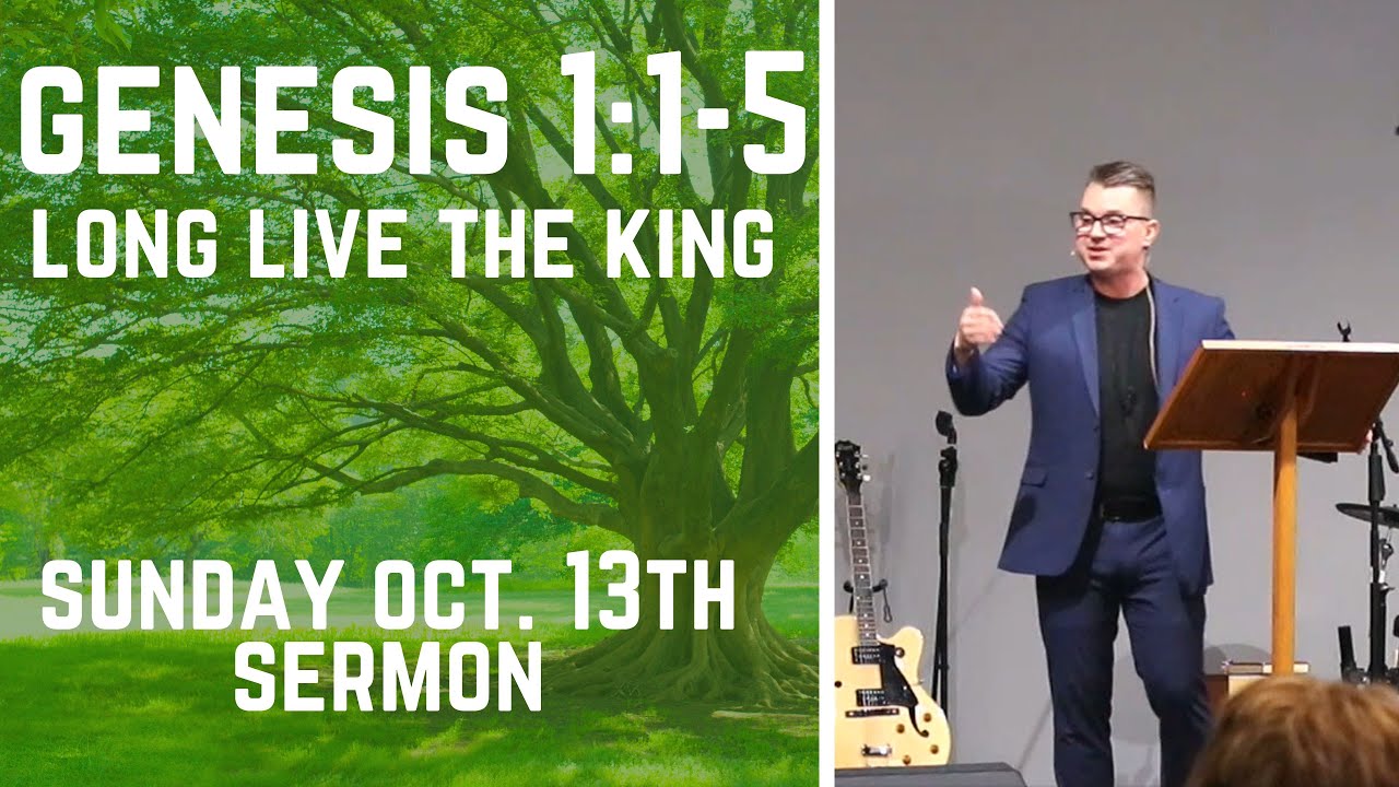 Oct. 13th Sermon | Long Live The King | Genesis 1:1-5 - YouTube