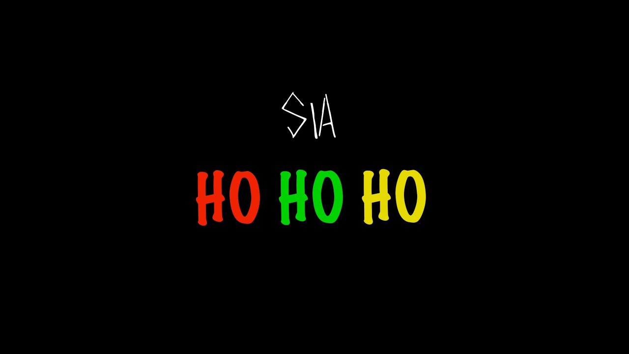 Sia - Ho ho ho - Lyrics - YouTube