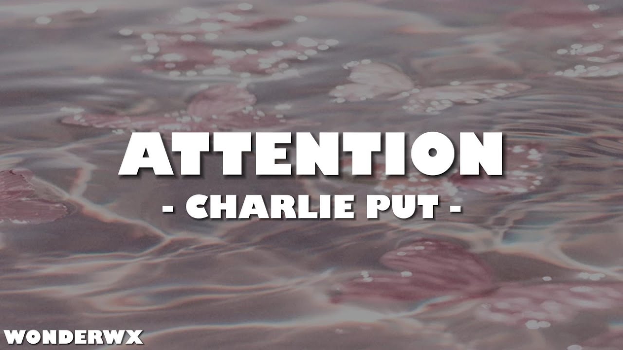 Charlie Put - Attention (Lyrics) - YouTube