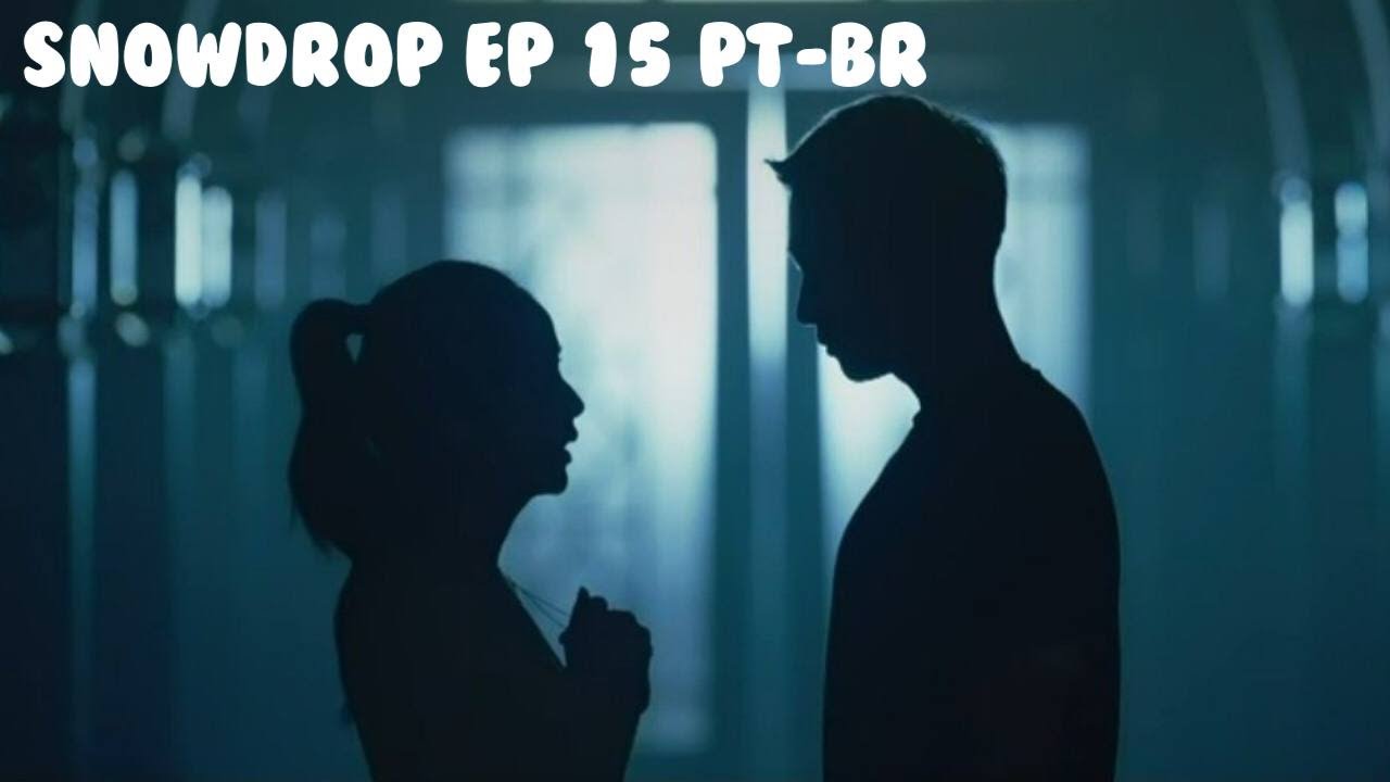 SNOWDROP EP 15 LEGENDADO PT-BR - YouTube
