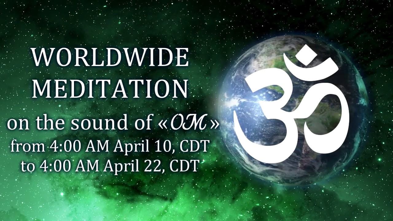 Worldwide Meditation on the sound of "OM". After April 22 you can ...