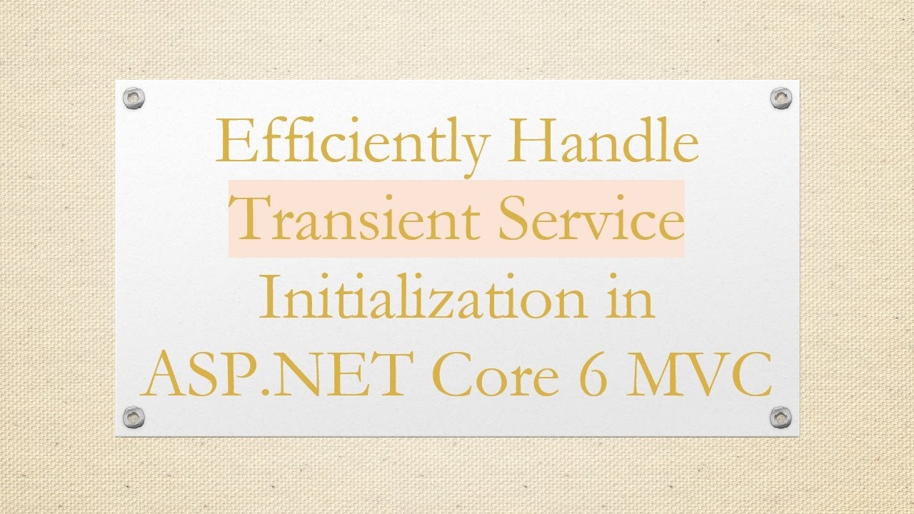 Efficiently Handle Transient Service Initialization in ASP.NET Core 6 ...