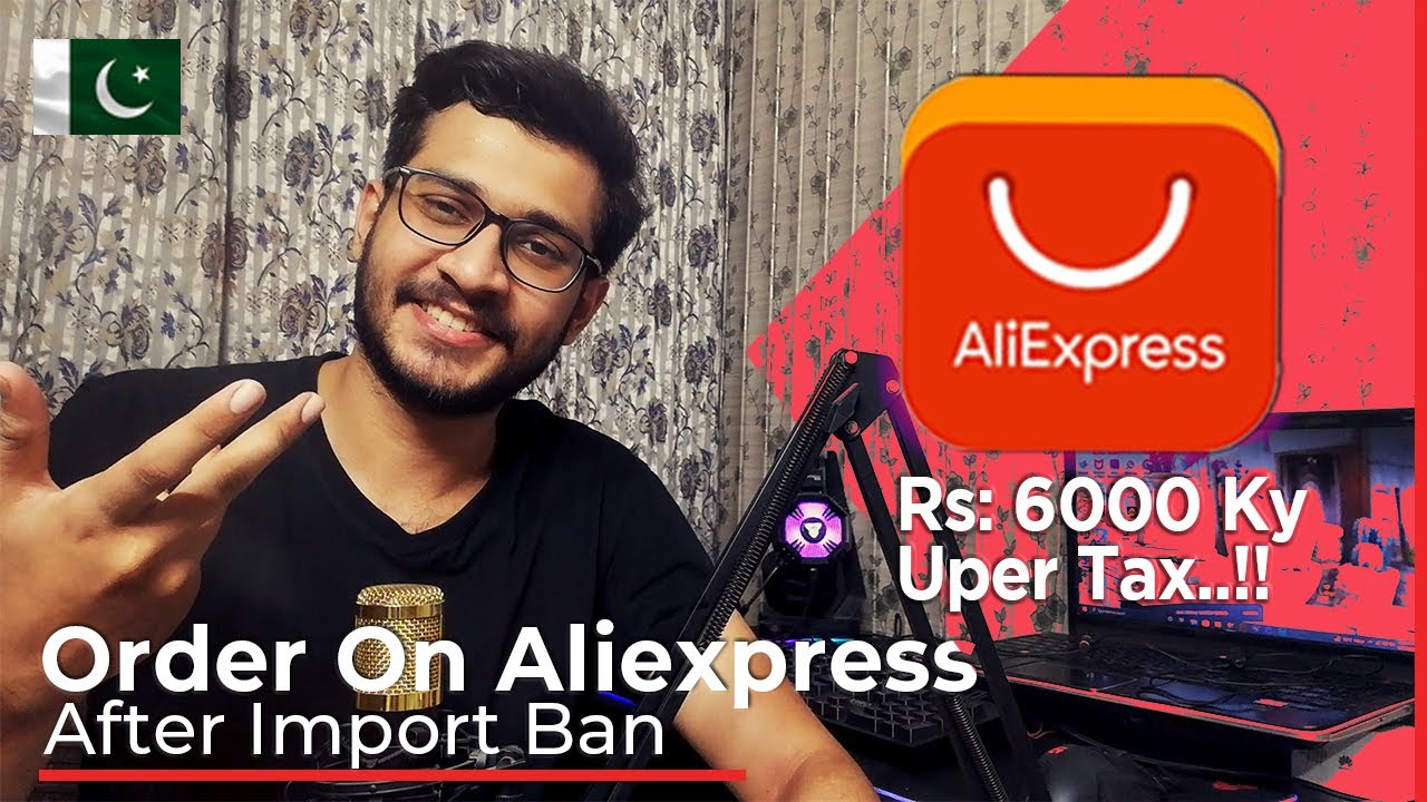 Order On Ali express After Import Ban In Pakistan | Tax On Aliexpress ...