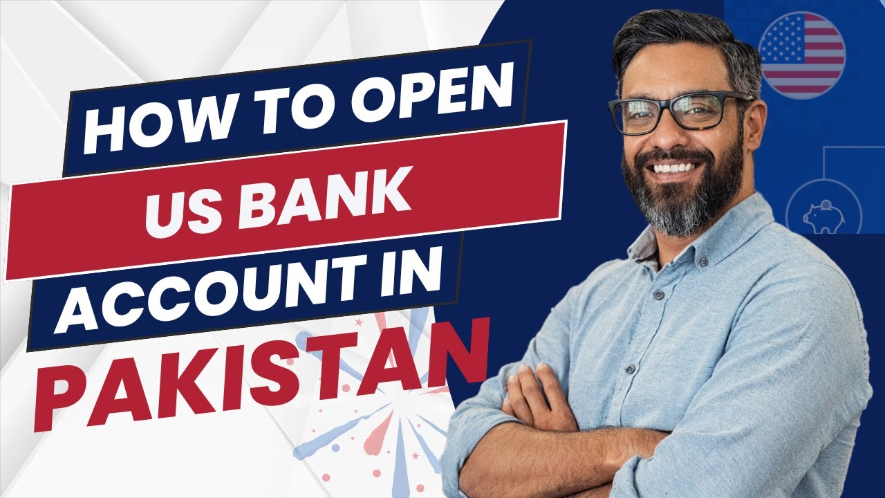 How To Open a US Bank Account from Pakistan [Simple Steps] - YouTube