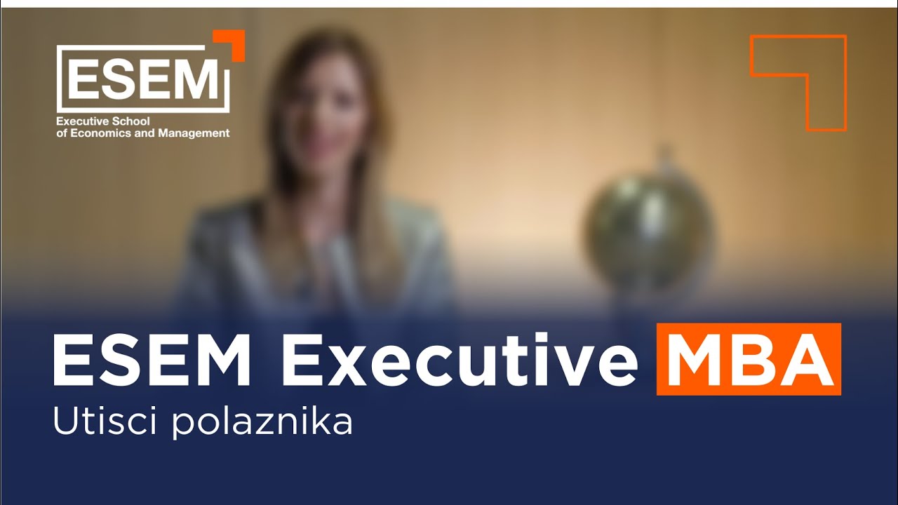 Utisci polaznika | ESEM Executive MBA - YouTube