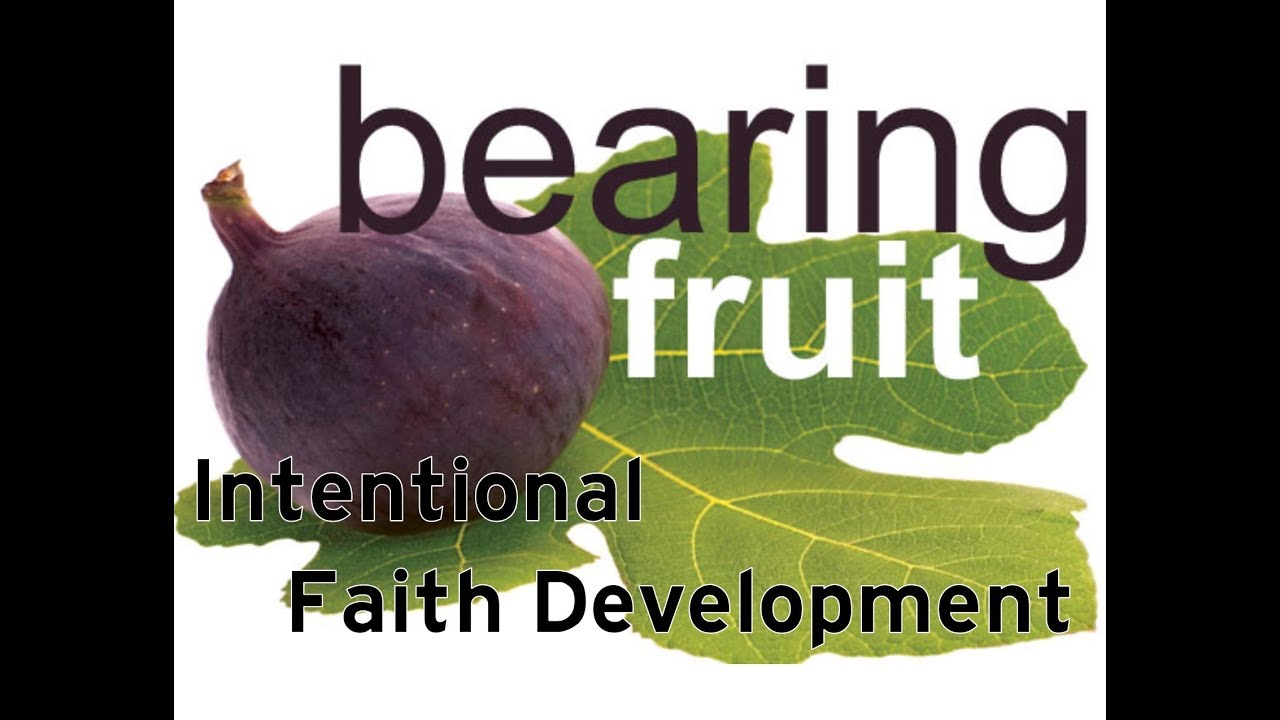 "Bearing Fruit: Intentional Faith Development" - YouTube
