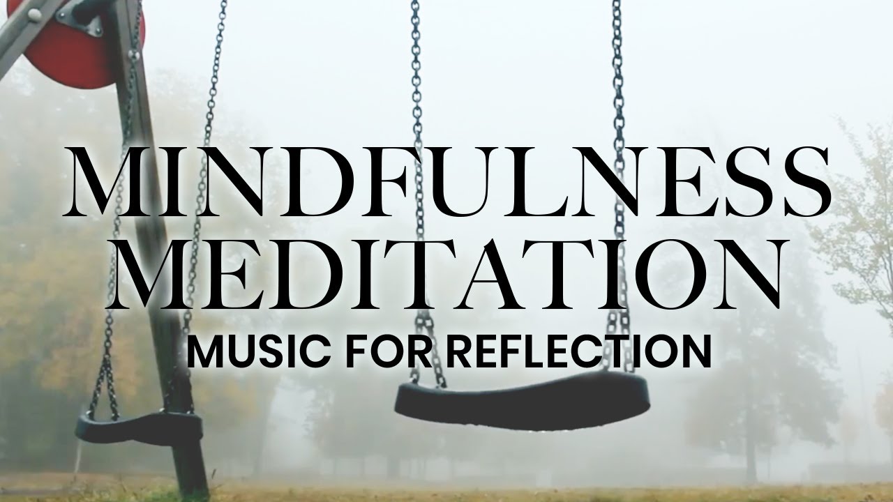 MINDFULNESS MEDITATION Music For Reflection - YouTube